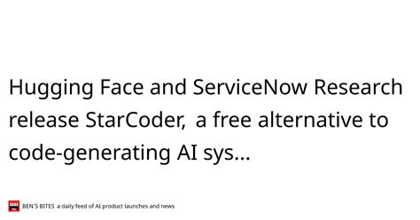 hugging face and servicenow research release starcoder a free