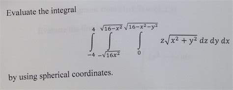 solved evaluate the integral by using spherical