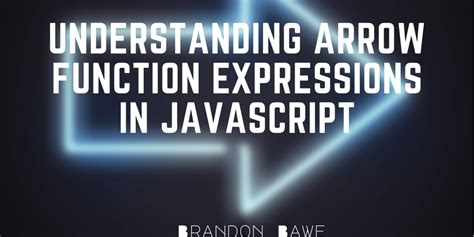 Understanding Arrow Function Expressions In Javascript Dev Community