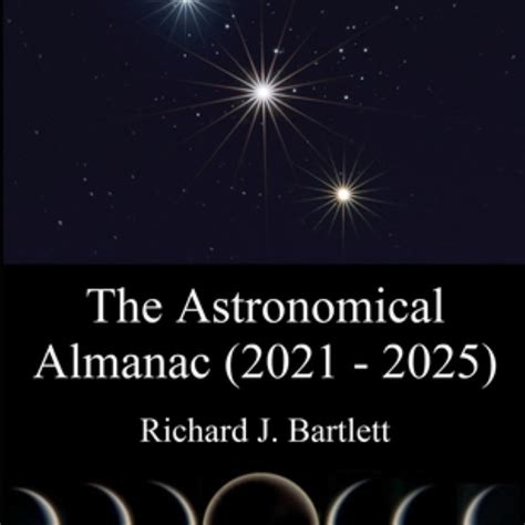 The Astronomical Almanac 2021 2025 By Richard Bartlett