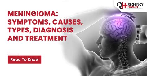 Meningioma Symptoms Causes Types Diagnosis And Treatment Regency