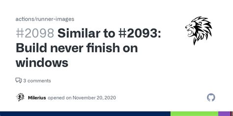 Similar To 2093 Build Never Finish On Windows · Issue 2098 · Actionsrunner Images · Github