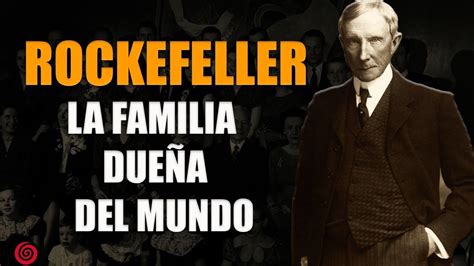 La DinastÍa Rockefeller La Familia Mas Poderosa De Todos Los Tiempos