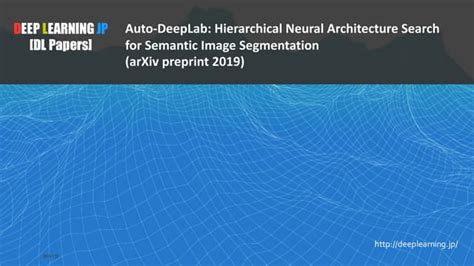 [dl輪読会]auto deeplab hierarchical neural architecture search for semantic image segmentation ppt