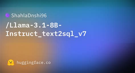 ShahlaDnshi96 Llama 3 1 8B Instruct Text2sql V7 Hugging Face