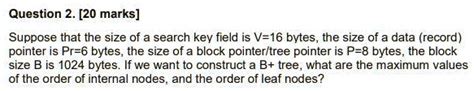Solved Question 2 20 Marks Suppose That The Size Of A Search Key