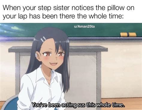 When The Step Sister Is Sus R Dankmemes