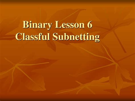 Binary Lesson 6 Classful Subnetting Ppt Download