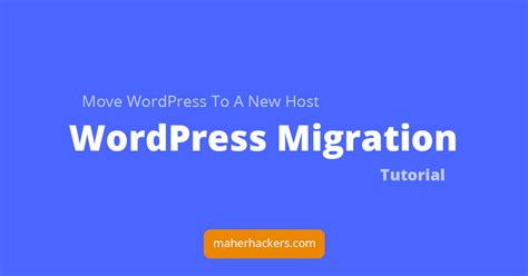 Wordpress Migration Tutorial Move Wordpress To A New Host Maherhackers