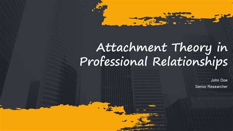 Attachment Theory In Professional Relationships Ppt Information At