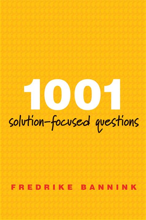 1001 Solution Focused Questions Handbook For Solution Focused Interviewing