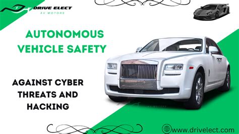 Autonomous Vehicle Safety Against Cyber Threats And Hacking New Guideline For 2024 Drive Elect