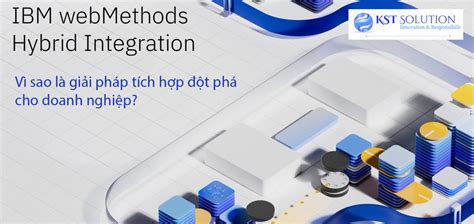 Đánh Giá Giải Pháp Tích Hợp đa Nền Tảng Ibm Webmethods Hybrid Integration 2025 Với Sự Hỗ Trợ Và