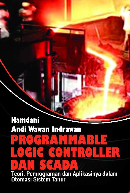 Programmable Logic Controller Dan Scada Teori Pemrograman Dan Aplikasinya Dalam Otomasi Sistem