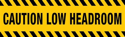 Caution Low Headroom Sign Low Clearance Safety Signage K2k Signs