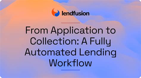 From Application To Collection Automated Lending Workflows