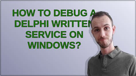 How To Debug A Delphi Written Service On Windows Youtube