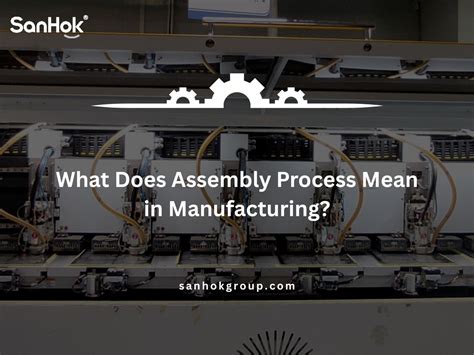 A Complete Guide To Assembly Processes And Their Importance Conveyor