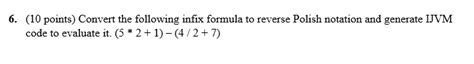 Solved 6 10 Points Convert The Following Infix Formula To