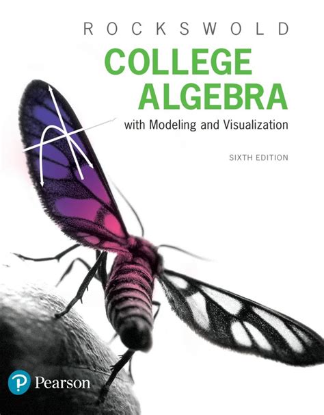 College Algebra With Modeling And Visualization Subscription 6th