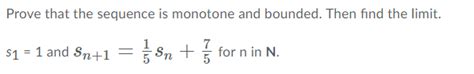 Solved Prove That The Sequence Is Monotone And Bounded Then