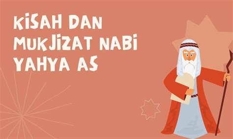 Kisah Nabi Yahya As Dalam Al Quran Lengkap Dengan 3 Mukjizatnya