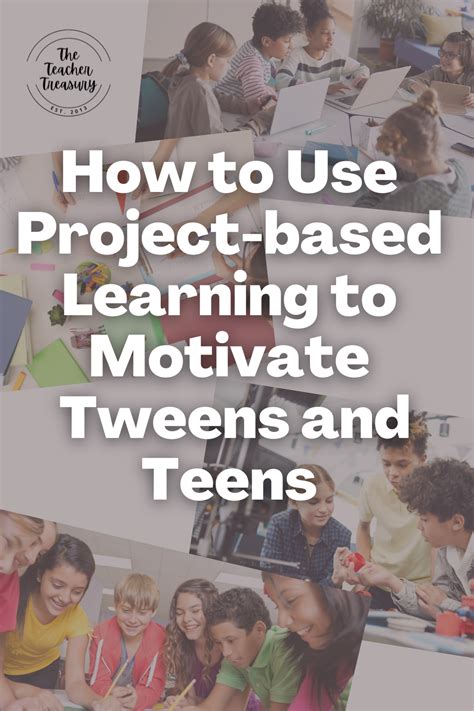 Project Based Learning Sparking Intrinsic Motivation In Teens And Tweens THE TEACHER TREASURY