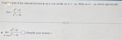 Solved Find The Limit Of The Rational Function A As X→∞ And