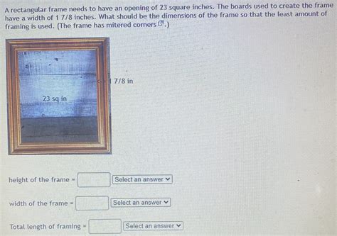 Solved A Rectangular Frame Needs To Have An Opening Of Chegg
