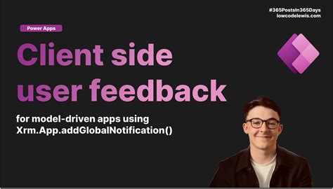 Using Client Side Global Notifications For User Feedback In Model Driven Apps Low Code Lewis