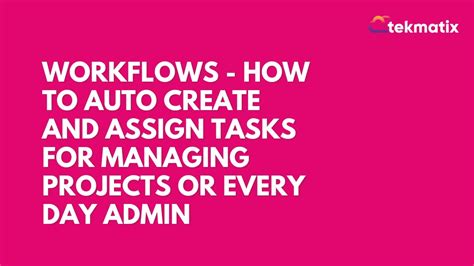 Workflows How To Auto Create And Assign Tasks For Managing Projects Or Every Day Admin Youtube