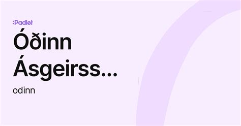 Óðinn Ásgeirsson Odinn Profile Padlet