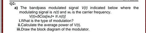 Q2 A The Bandpass Modulated Signal V T Indicated Below Where The Modulating Signal Is N T