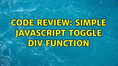 Code Review Simple Javascript Toggle Div Function 2 Solutions Youtube