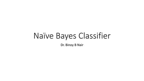 Pattern Recognition Binoy 05 Naive Bayes Classifier Ppt