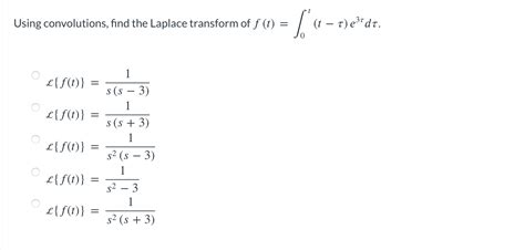 Solved Convolutions Find The Laplace Transform Of