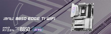 MSI MPG B EDGE TI WIFI AMD Ryzen B AM Soket MT s Wi Fi ATX Anakart Uygun Fiyatları