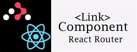 A Complete Guide To Link Component In React Router Medium