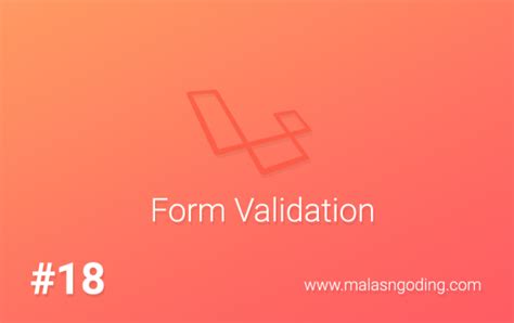 Tutorial Laravel 18 Membuat Form Validasi Pada Laravel Malas Ngoding