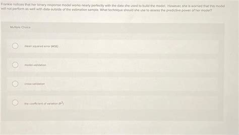 Solved Frankie Notices That Her Binary Response Model Works