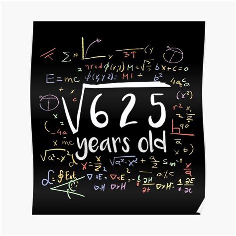 Square Root Of 625 25 Years Old 25th Birthday Math Motif Poster By Capt Denglisch Redbubble