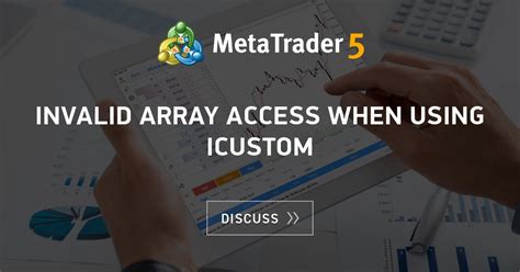 Invalid Array Access When Using Icustom Symbols Mql4 And Metatrader