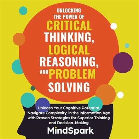 Unlocking The Power Of Critical Thinking Logical Reasoning And Problem Solving Audiobook By