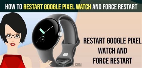 How To Restart Google Pixel Watch And Force Restart A Savvy Web