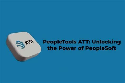 Peopletools Att Unlocking The Power Of Peoplesoft