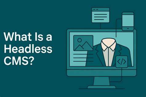 What Is A Headless Cms Understanding The Future Of Content Management