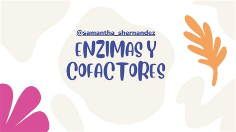 Enzimas Y Cofactores Samantha Shernandez Udocz