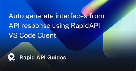 Auto Generate Interfaces From Api Response Using Rapidapi Vs Code Client