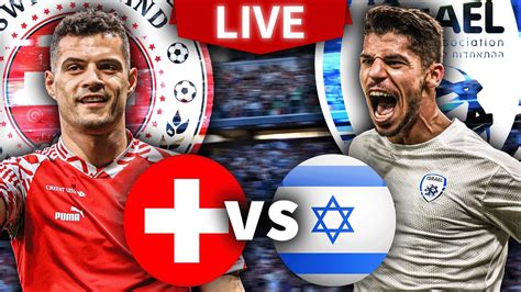 ישראל נגד שוויץ לייב צפייה משותפת ⚽ Youtube