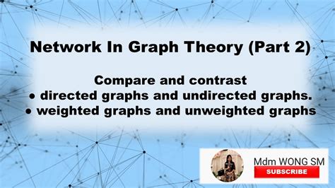 Network In Graph Theory Directed And Undirected Graphs Weighted And Unweighted Graphs Part 2